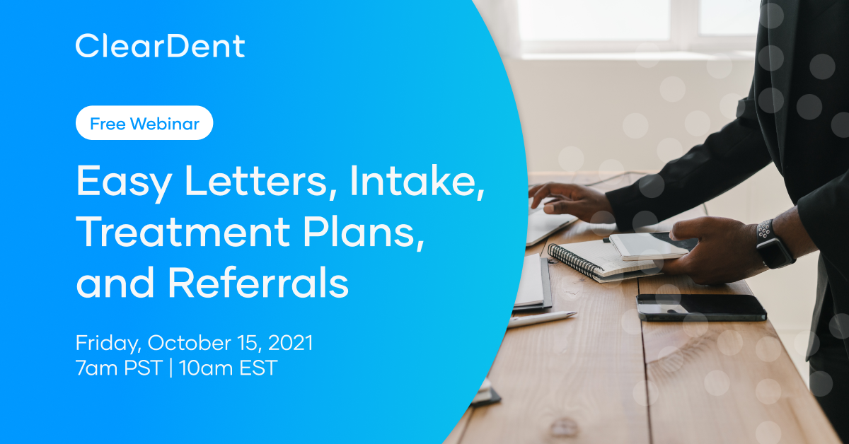 Easy letters, intake, treatment plans, and referrals - ClearDent
